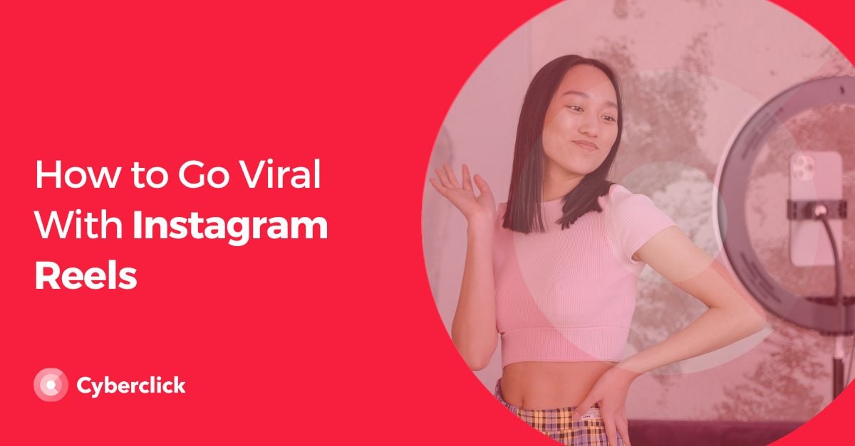 How to Go Viral With Instagram Reels How to Go Viral With Instagram Reels